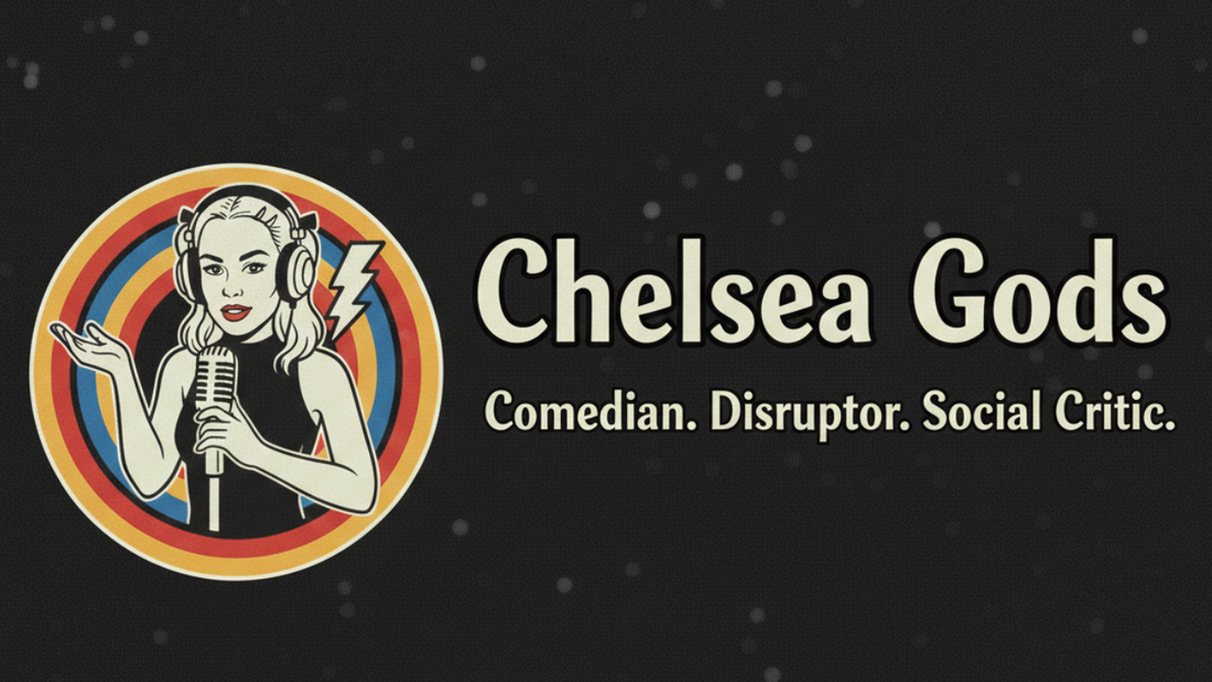 Chelsea Gods | Cooler than your mom. Casual menace and comedian.